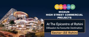 Migsun Rohini Central: Redefining Commercial Spaces In Delhi-NCR